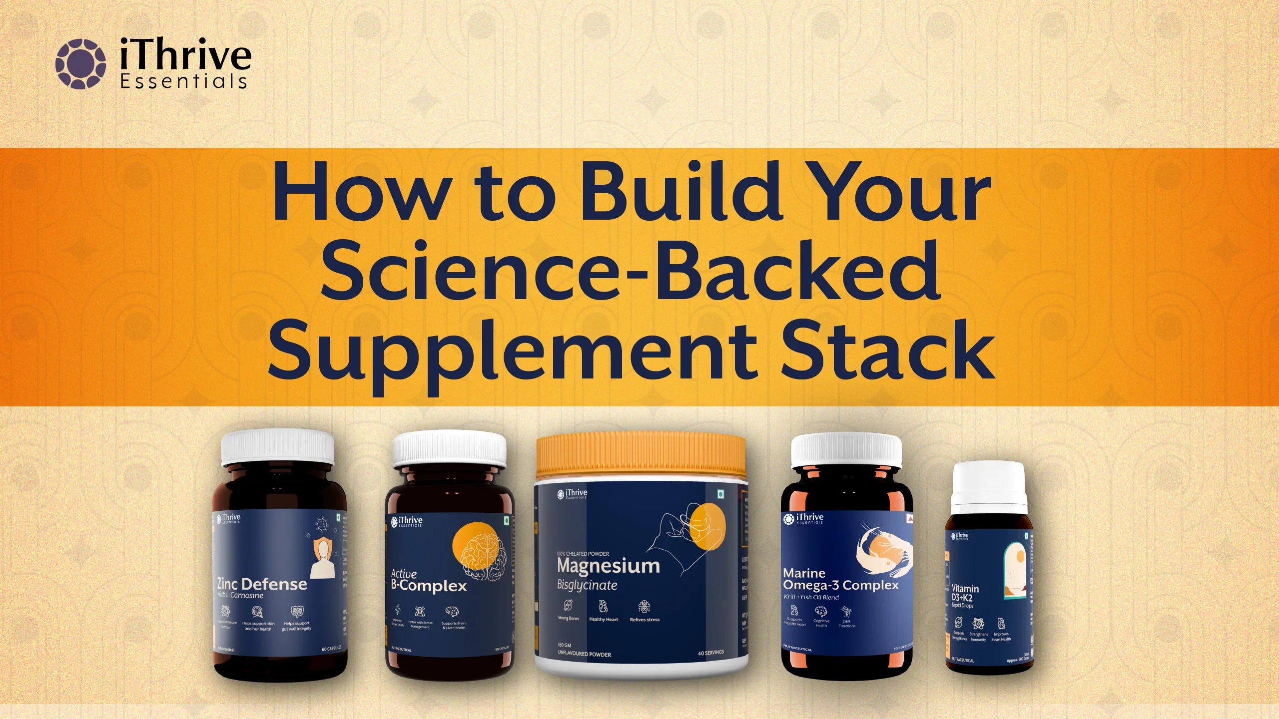 How to Build Your Science-Backed Supplement Stack | iThrive Essentials